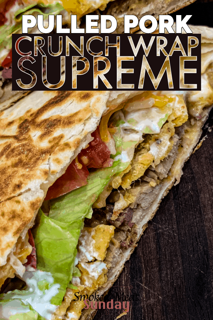 Pulled Pork Crunchwrap Supreme Recipe • Smoked Meat Sunday